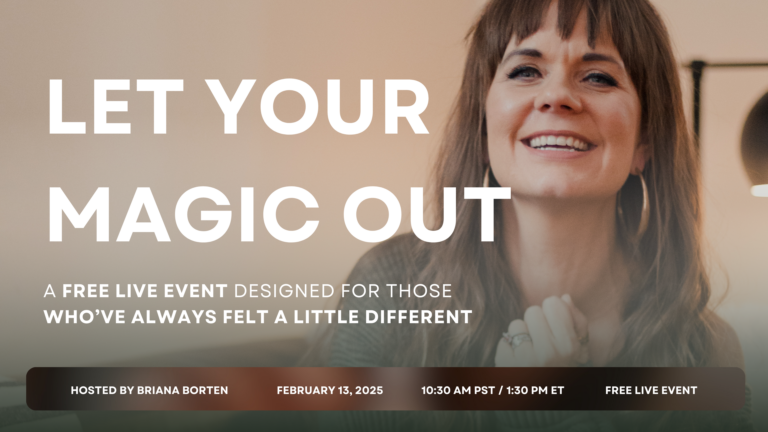 Let Your Magic Out: A Live Event for Those Who Feel A Little Different - Briana Borten